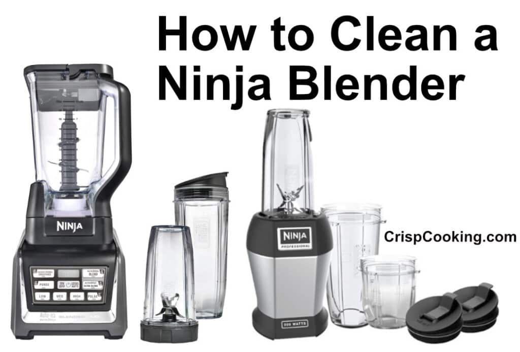How to Clean a Ninja Blender - Simple Guide with 25 Photos - Crisp Cooking